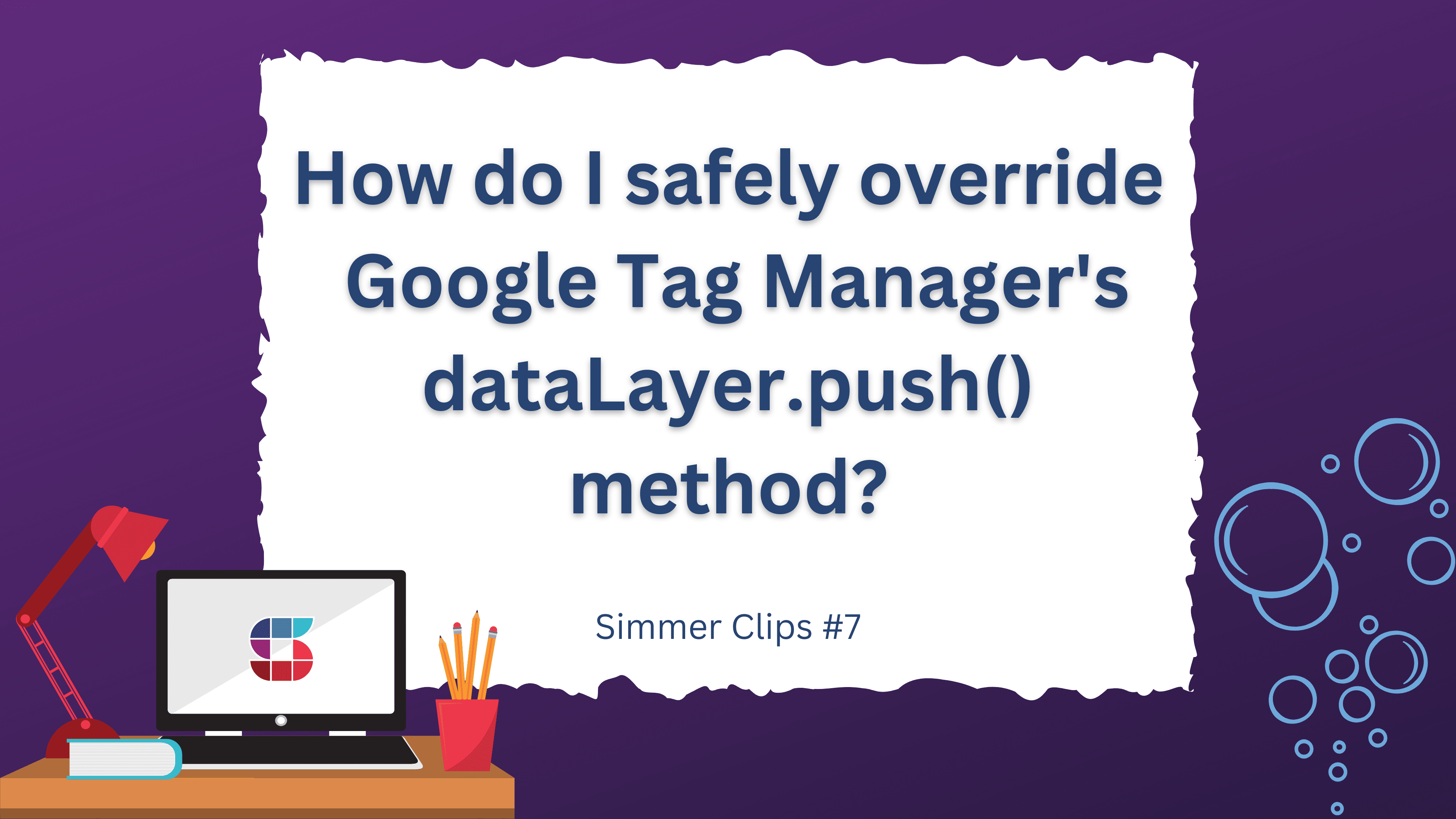 How Do I Safely Override Google Tag Manager's dataLayer.push() Method? | Simmer