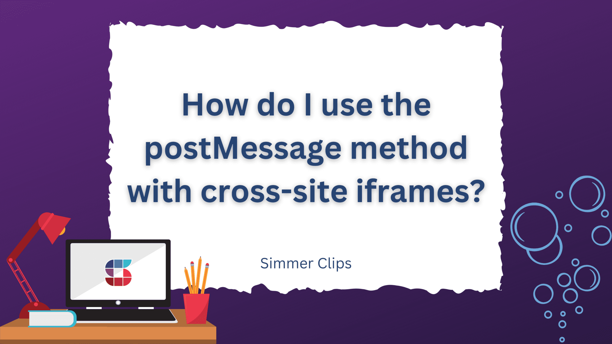 How Do I Use The postMessage() Method With Cross-site Iframes? | Simmer